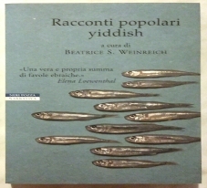 Racconti popolari yiddish di Beatrice Silverman Weinreich; Neri Pozzi Editore, 2001 nuovo